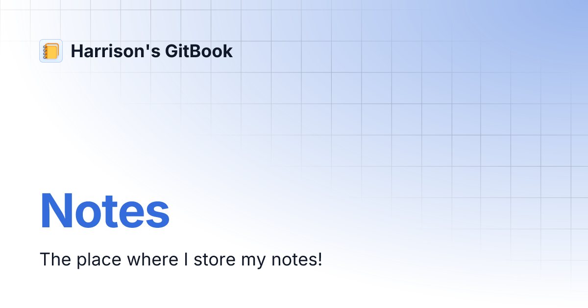 Notes | Harrison's GitBook